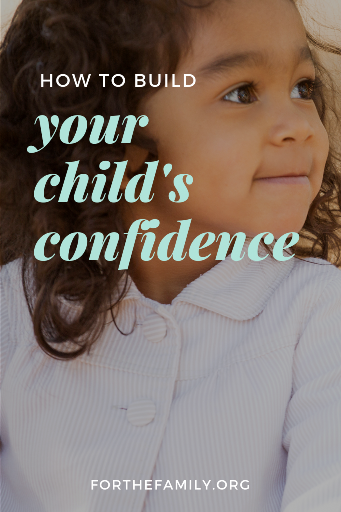 How To Build Your Child S Confidence For The Family